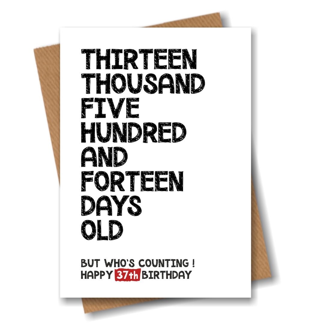 37th Birthday Card - 13514 Days Old but Who's Counting - Funny Card for ...