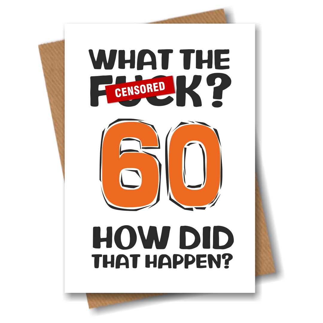 Funny Rude 60th Birthday Card What the 60 How Did That Happen - Etsy