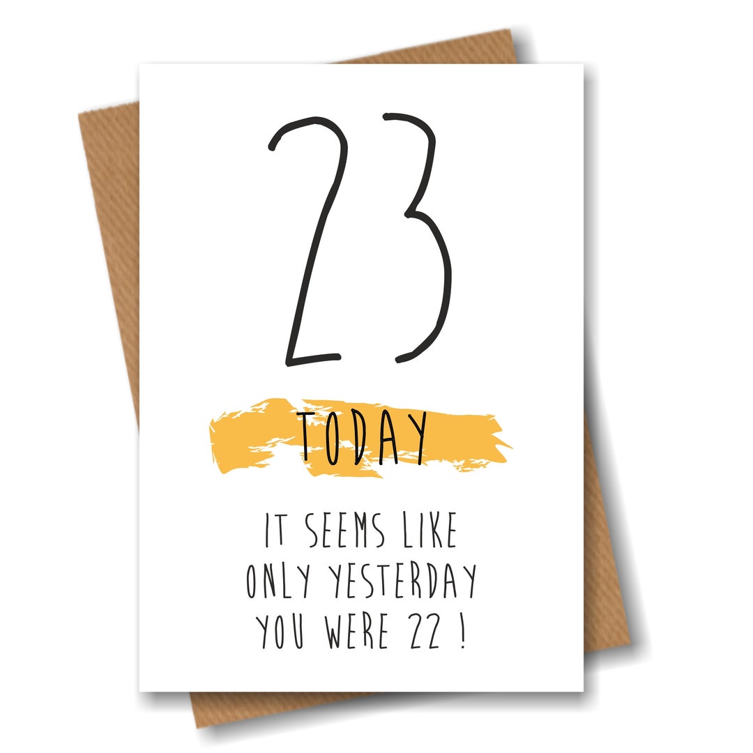 Funny 23rd Birthday Card - 23 Today Seems Like Only Yesterday - Etsy