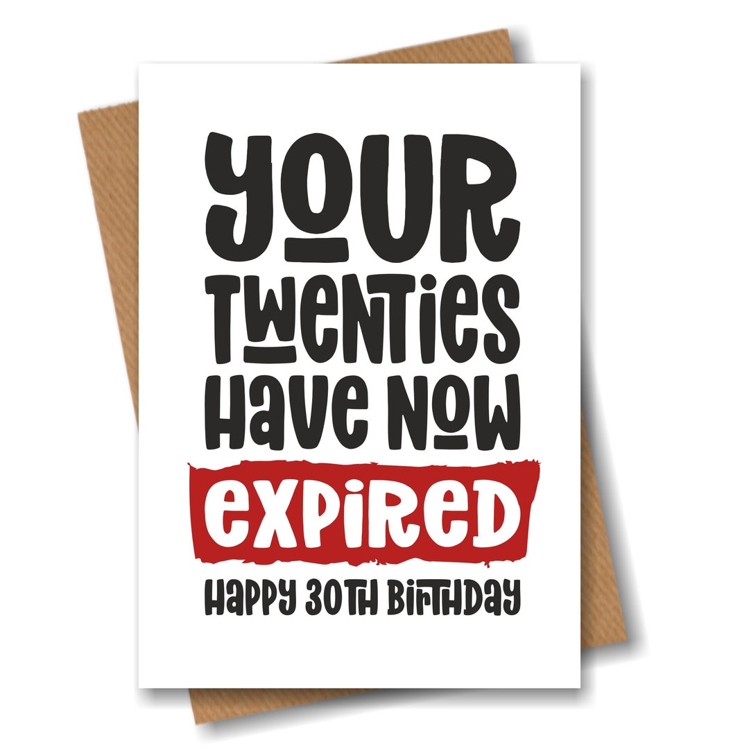 Funny 30th Birthday Card - Your Twenties Have Now Expired - Age 30 ...