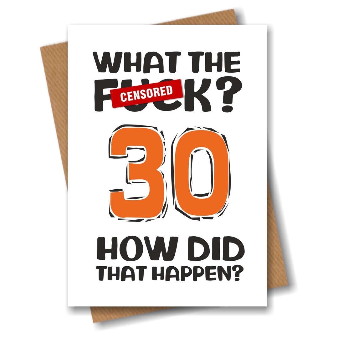 Funny Rude 30th Birthday Card What the 30 How Did That Happen - Etsy UK