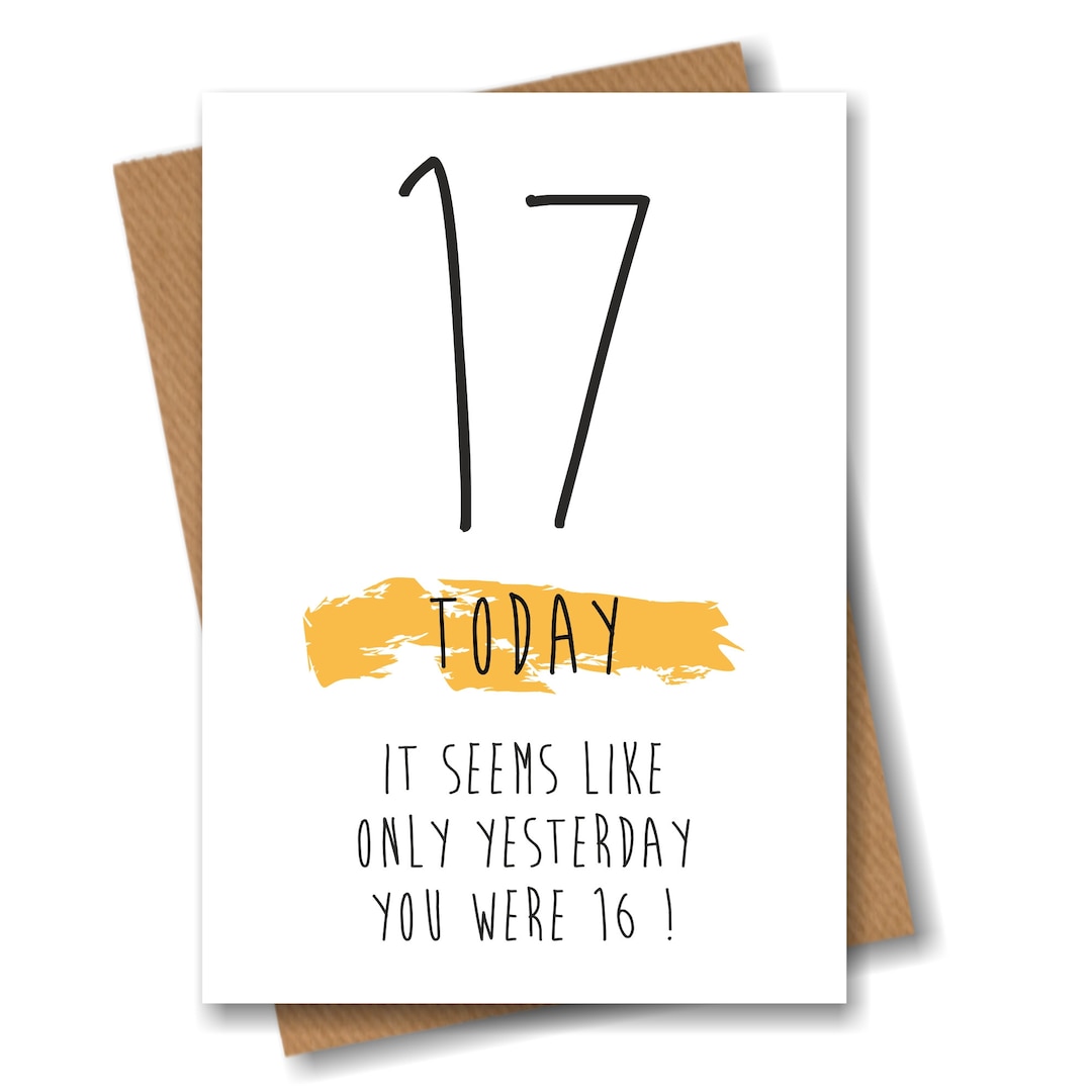 Funny 17th Birthday Card - 17 Today Seems Like Only Yesterday - Etsy