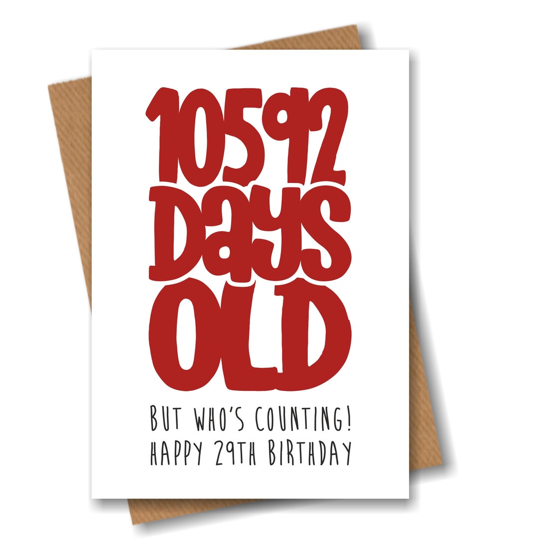 Funny 29th Birthday Card - 10592 Days Old but Who's Counting - Etsy