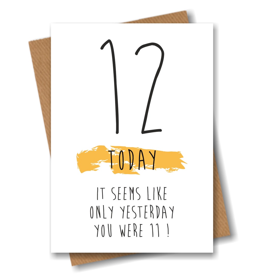 Funny 12th Birthday Card - 12 Today Seems Like Only Yesterday for Boy ...