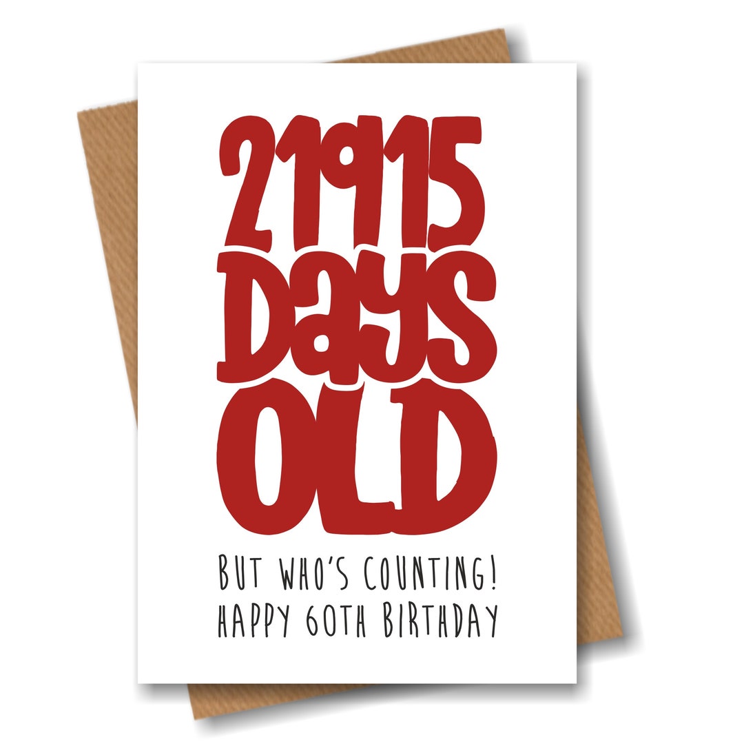 Funny 60th Birthday Card - 21915 Days Old but Who's Counting - Etsy