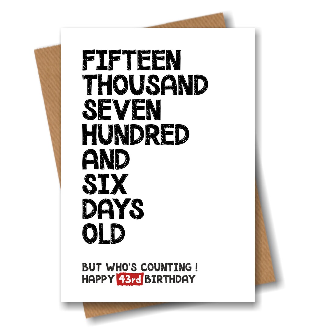 43rd Birthday Card - 15706 Days Old but Who's Counting - Funny Card for ...