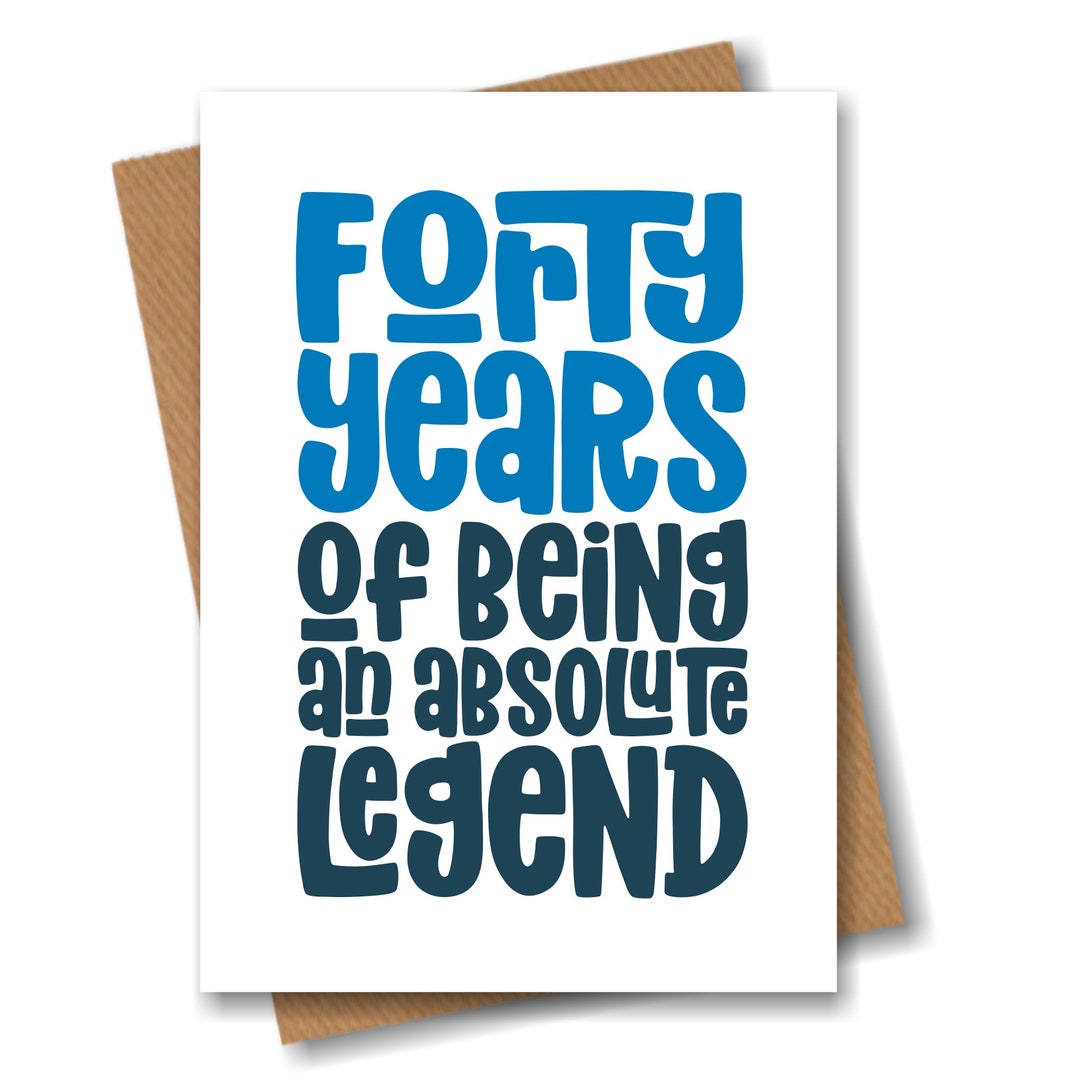 Funny 40th Birthday Card - Forty Years of Being an Absolute Legend - Etsy