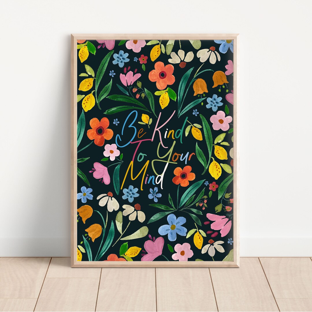 Be Kind to Your Mind Art Print: Floral Positive Quote Poster - Etsy
