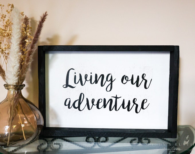 Living Our Adventure Sign, Adventure Sign, Wood Sign, Farmhouse Sign ...