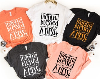 Thankful Blessed and Kind of A Mess Shirt, Gifts for Mom, Thanksgiving ...