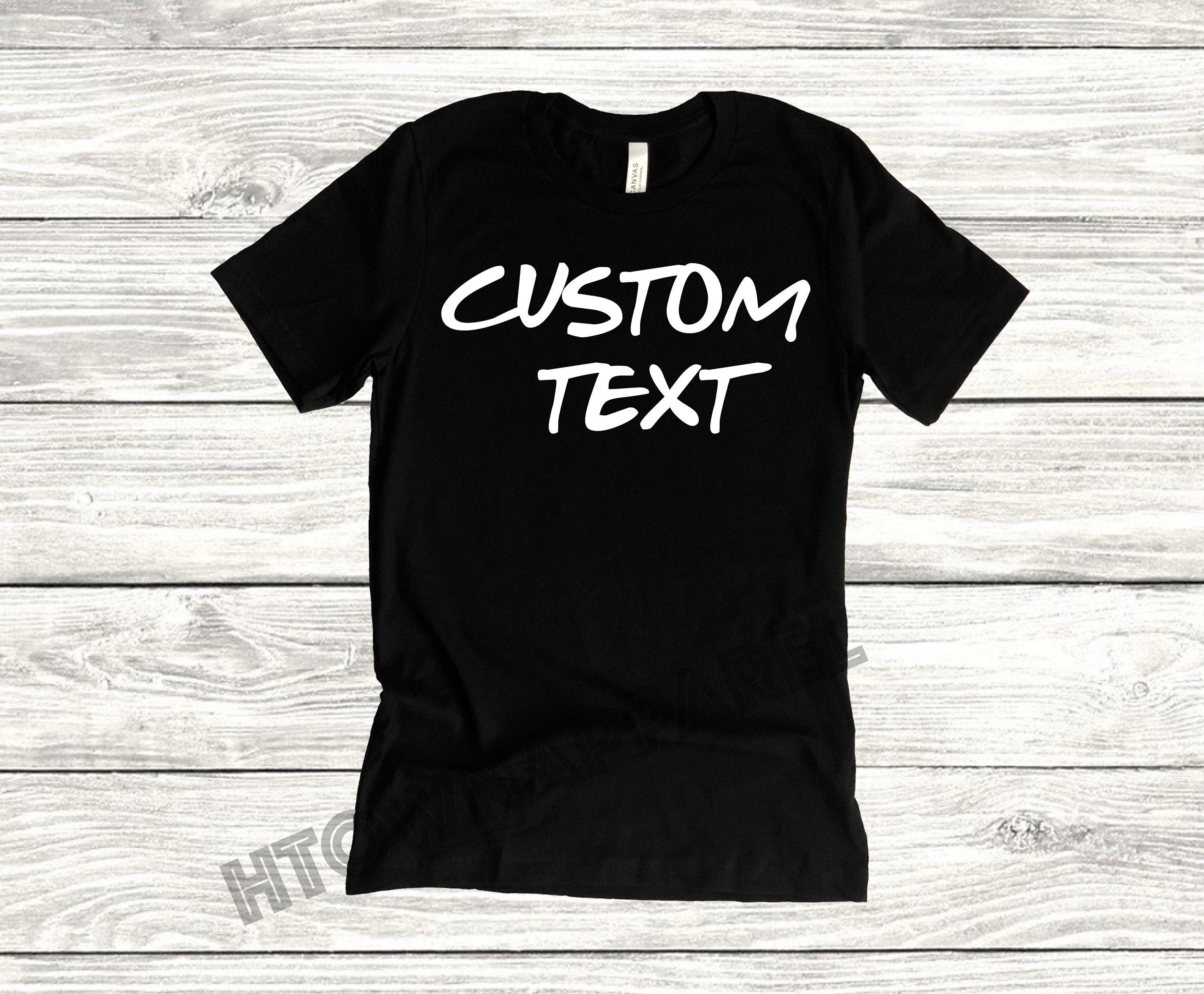 Custom Shirts Custom Text Custom T-Shirt Custom Shirt | Etsy