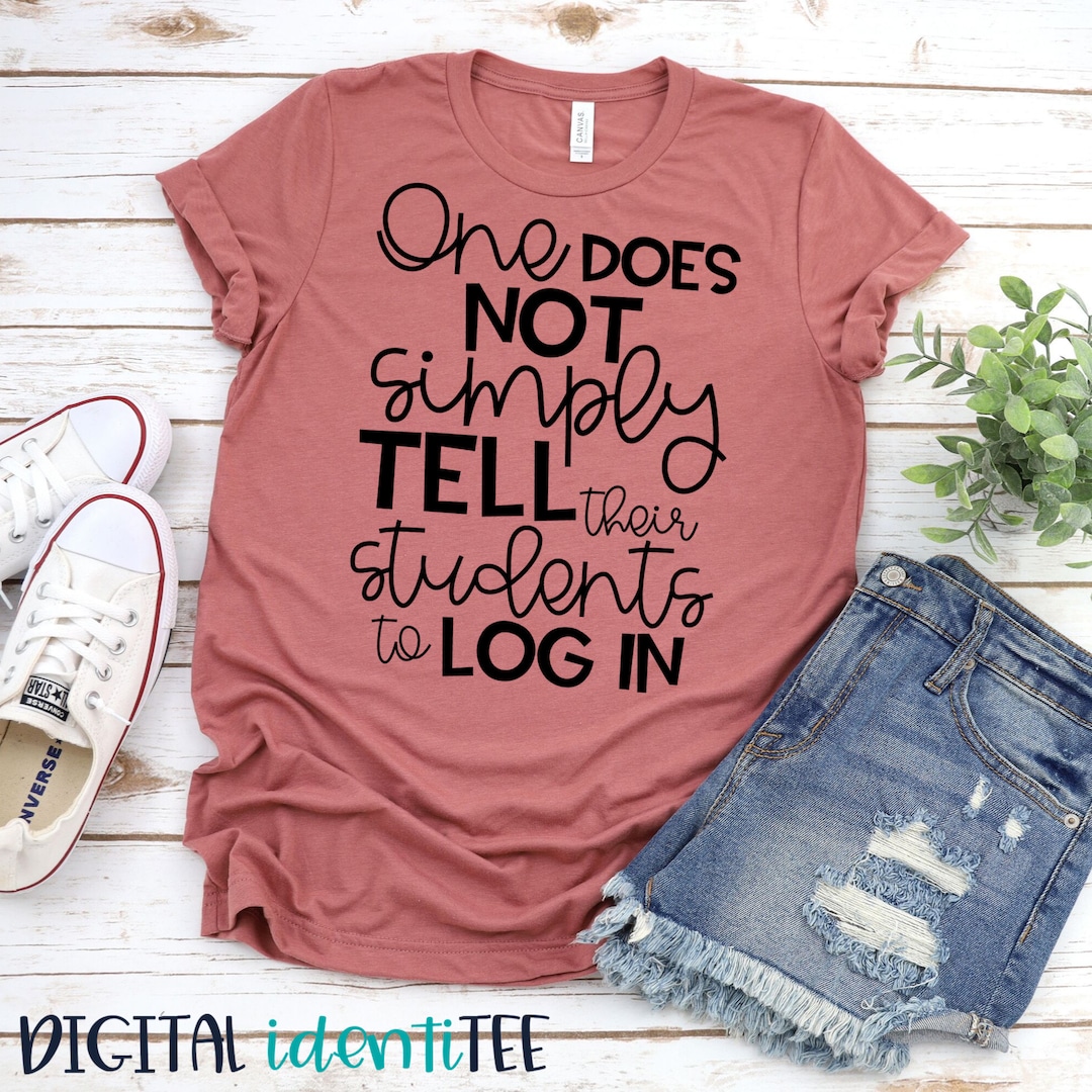 Teacher Shirt Technology Teacher T-shirt One Does Not Simply Tell Their ...