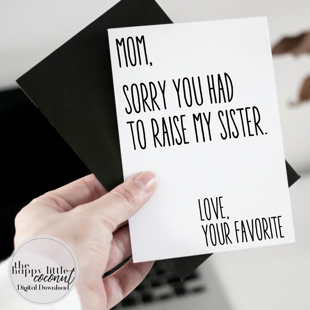 Mom Sorry About My Sister, Printable Mom Birthday Card, Mother's Day ...