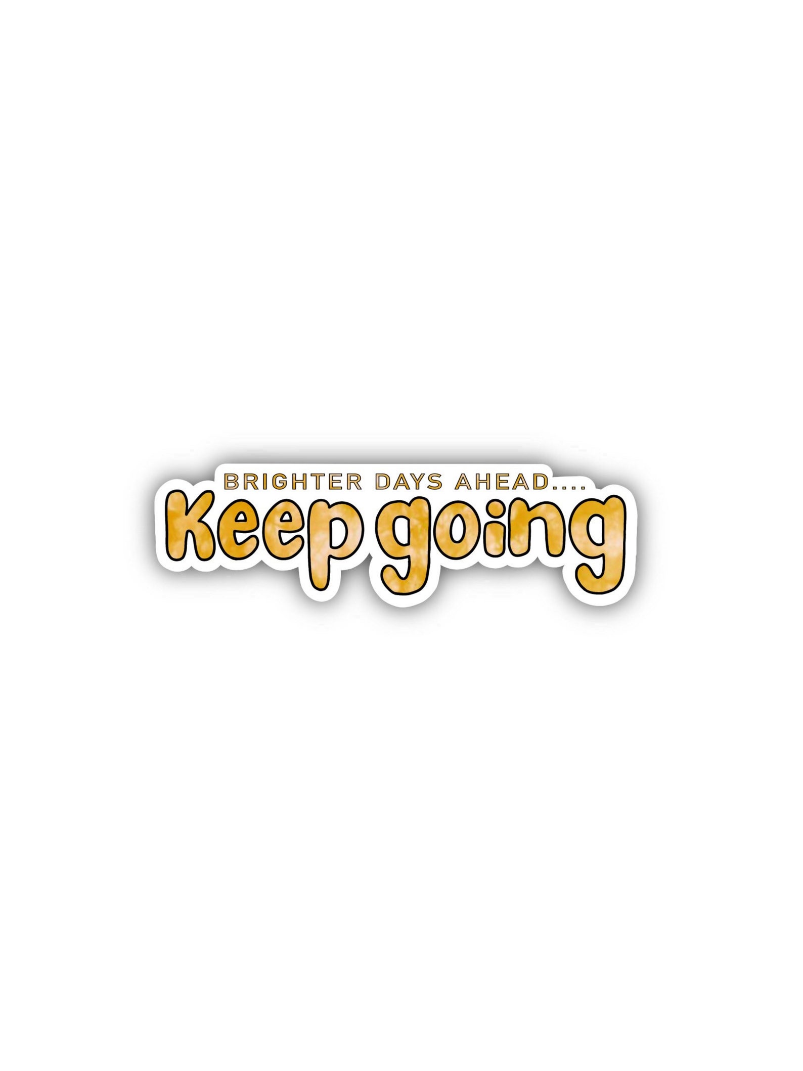 Keep Going Sticker Brighter Days Ahead Sticker Waterproof | Etsy