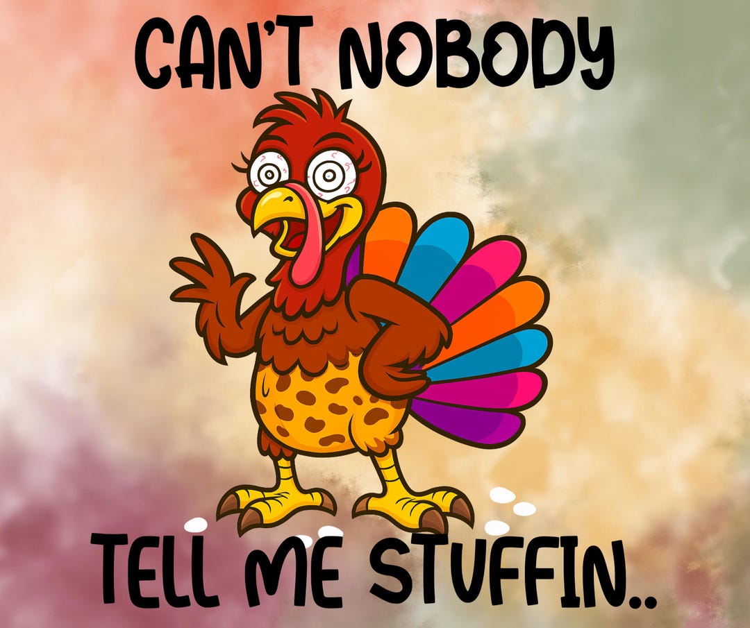 Funny Turkey Thanksgiving PNG, Stuffing Quote (digital Download) - Etsy