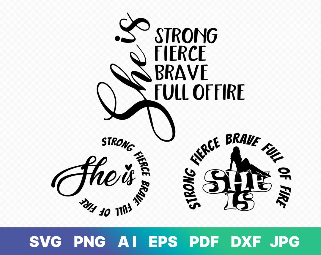 She is SVG, Strong SVG, Fierce SVG, Brave Svg, Full of Fire Svg, Women ...