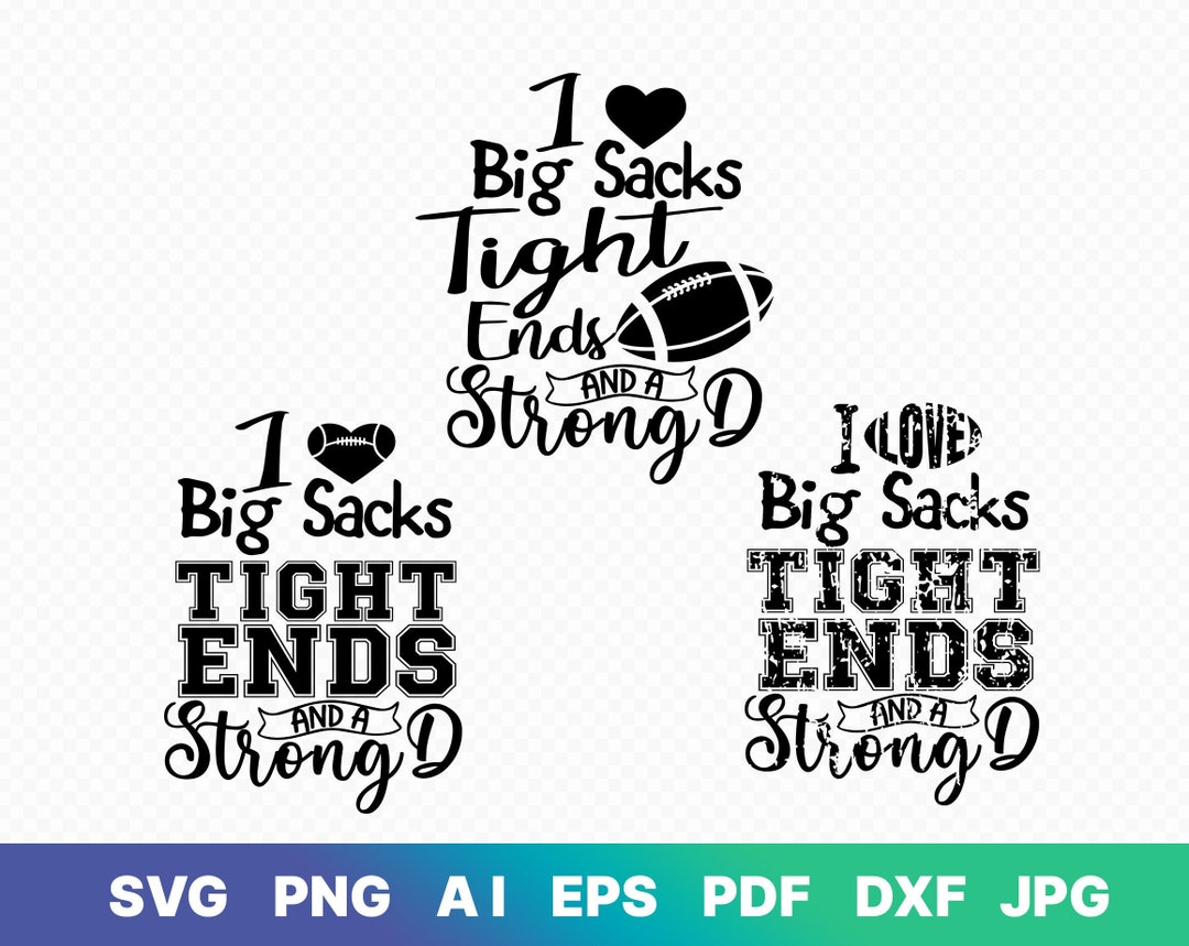I Love Big Sacks Tight Ends and A Strong D Svg, Football Girlfriend Svg ...