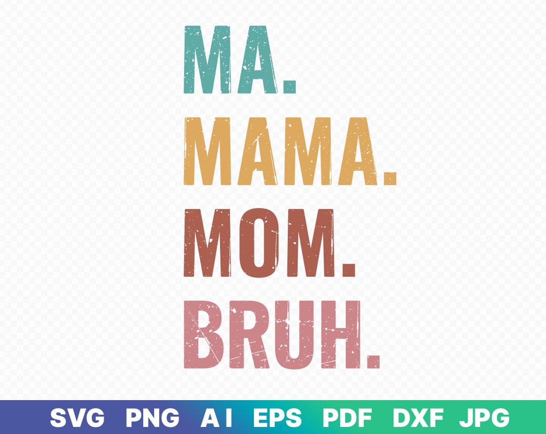 Ma Mama Mom Bruh Mommy and Me Funny SVG, PNG, Happy Mother Day, Mother ...