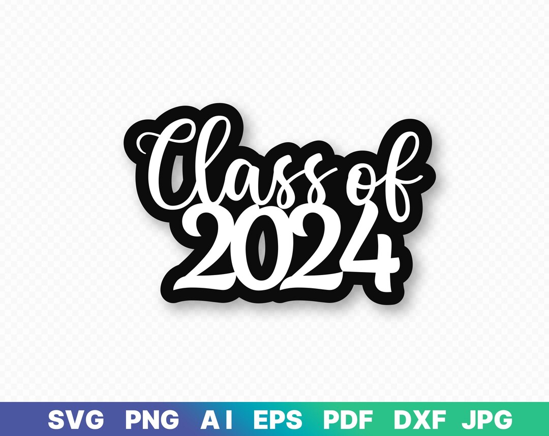 Class of 2024 Shadow Svg,dxf,png,jpeg,ai,pdf, Cake Topper SVG, Digital ...