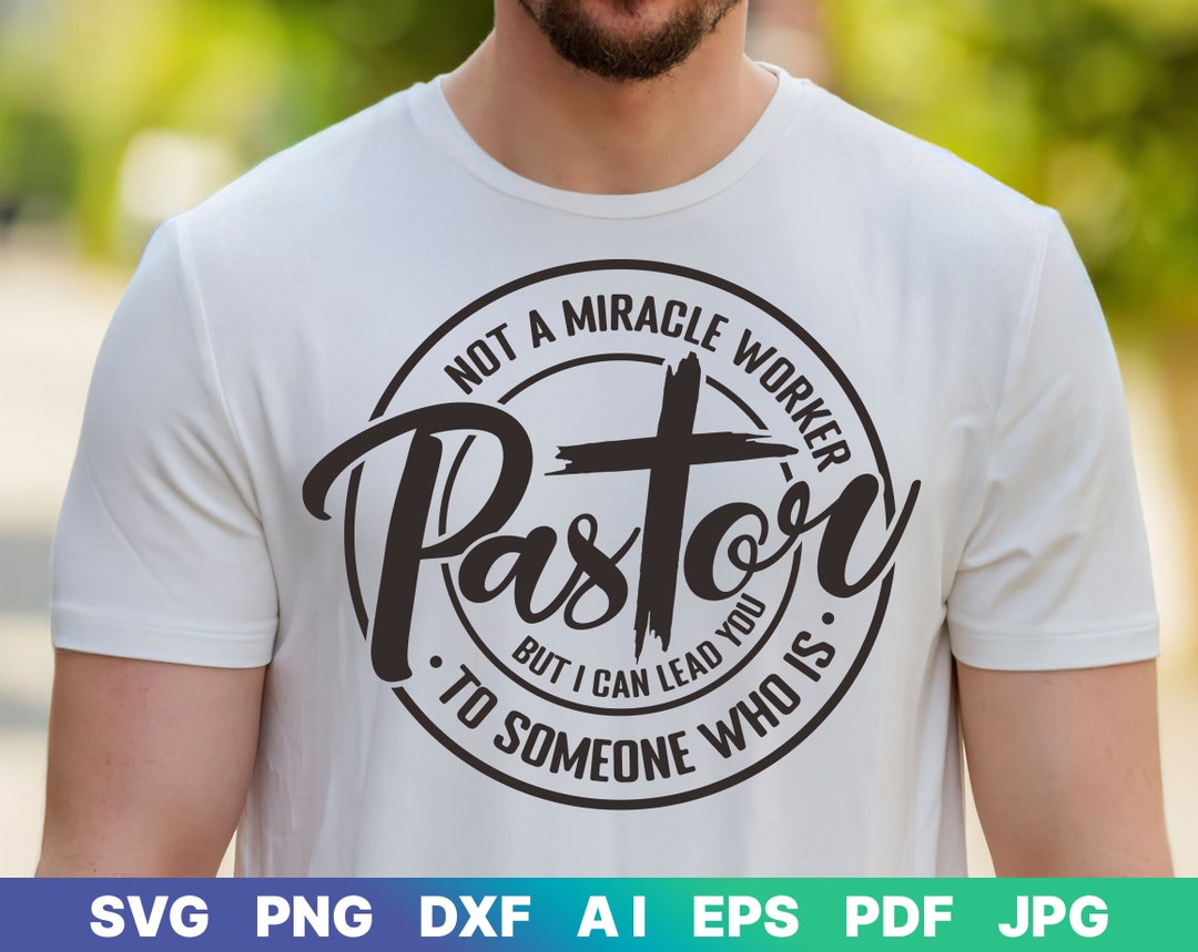 Pastor SVG, Not a Miracle Worker Svg, I Can Lead You to Someone Who is ...