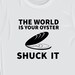 The World is Your Oyster Shuck It SVG PNG Digital Download (no Physical ...