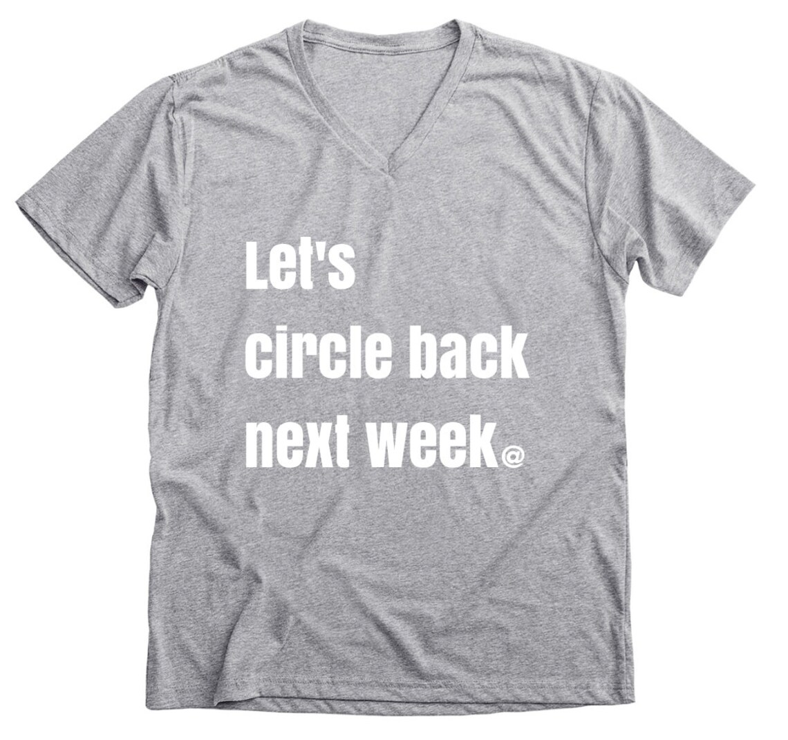 Let's Circle Back Next Week Funny Work Meme T-shirt - Etsy