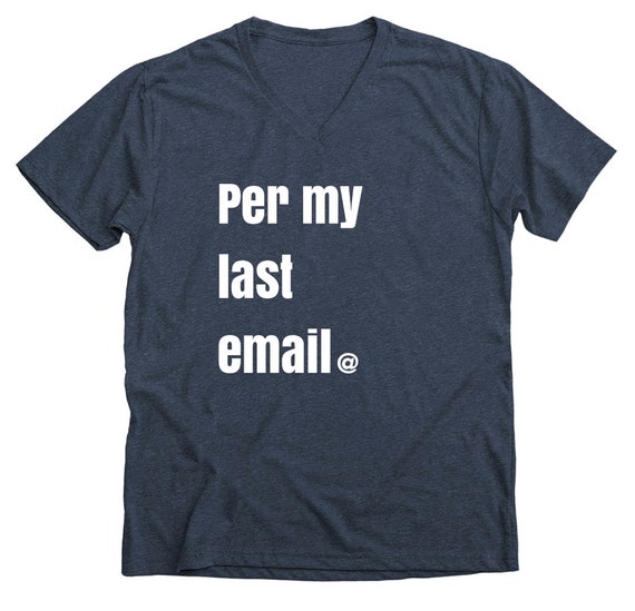 Per My Last Email Funny Work Meme T-shirt | Etsy