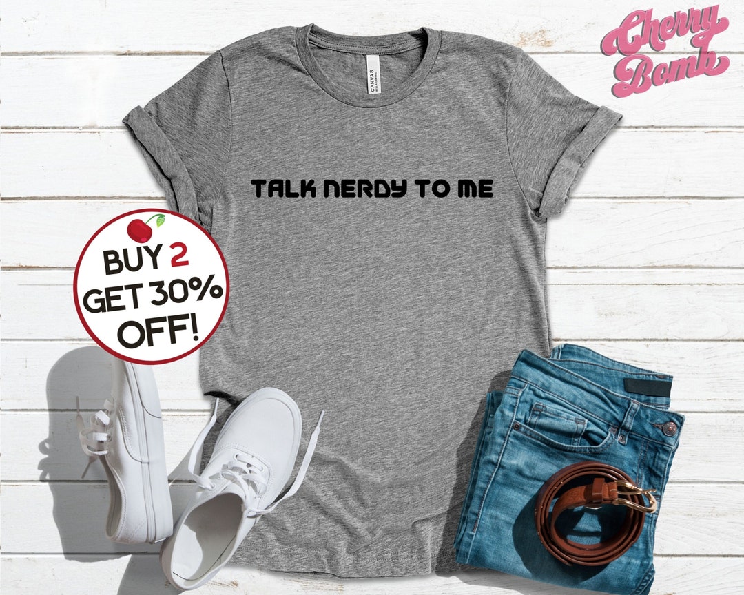 Talk Nerdy to Me Tshirt - Funny Nerd T-shirt - Nerd Lover T-shirt ...