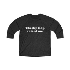 90s Hip Hop Raised Me Raglan Baseball Tee - Hip Hop Fan Shirt - Hip Hop ...
