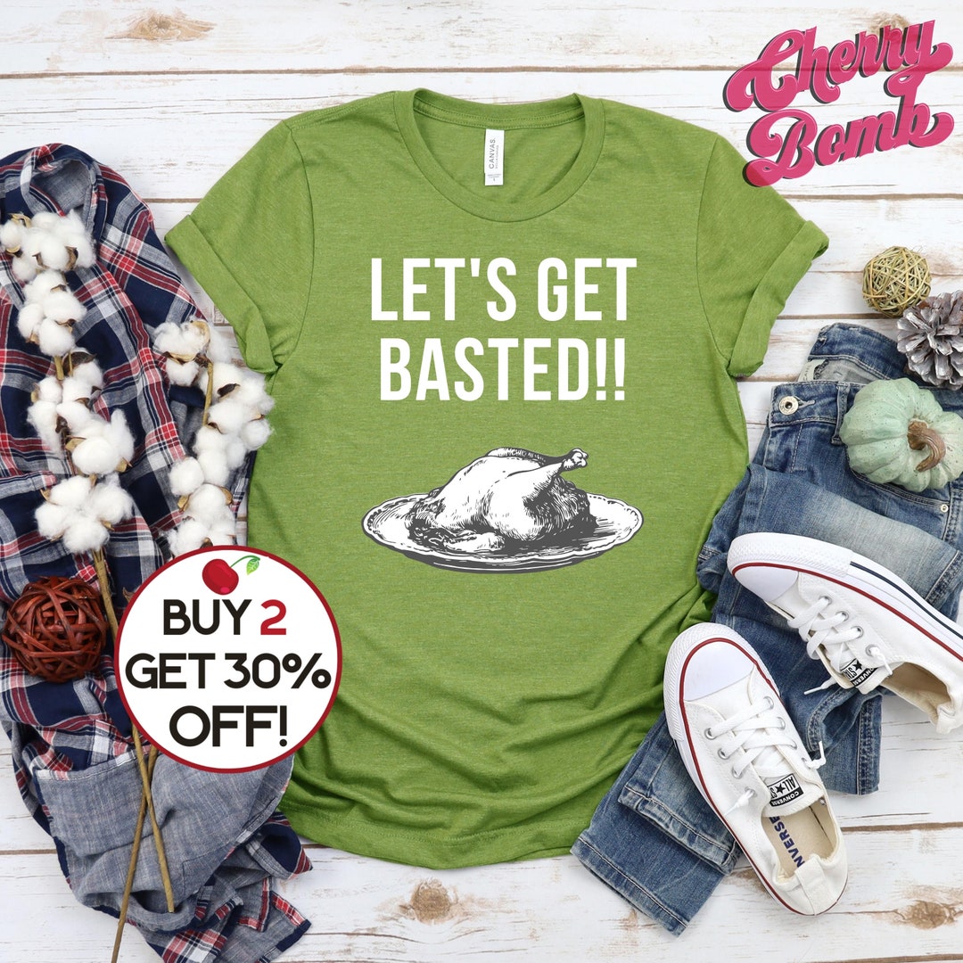 Funny Thanksgiving T-shirt - Let's Get Basted - Men's Thanksgiving ...