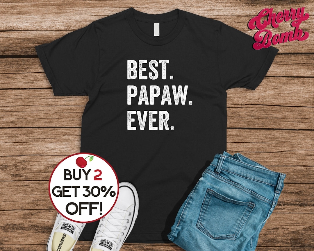 Papaw T-shirt - Best Pawpaw Ever - Father's Day Gift - Gift for Grandpa ...