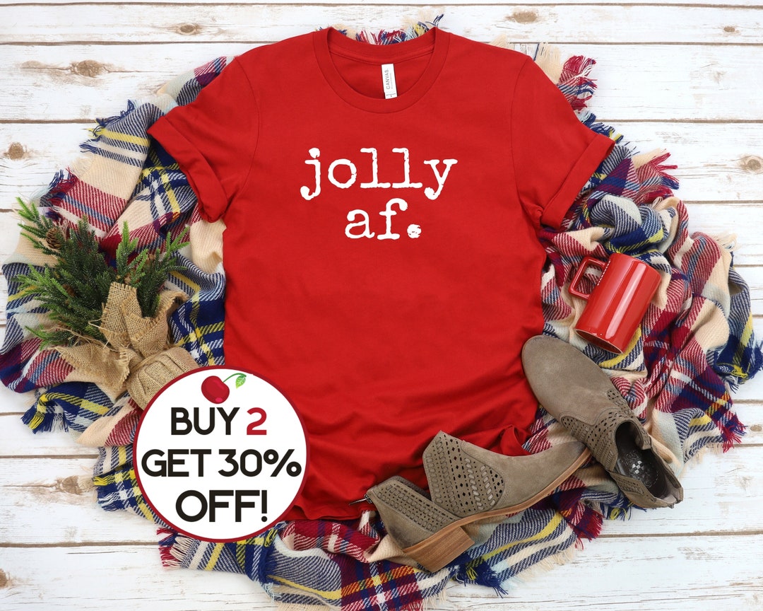 Funny Christmas T-shirt - Jolly AF Tshirt - Sarcastic Christmas Shirt ...