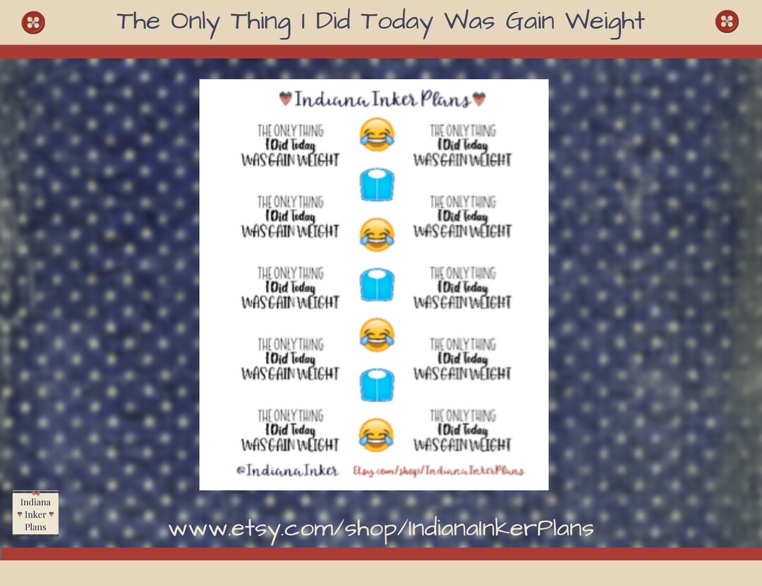 Quote Stickers, the Only Thing I Did Today Was Gain Weight ...