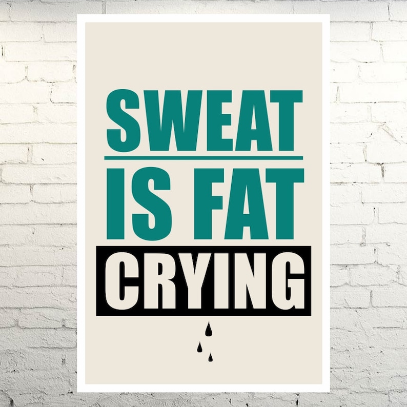 Sweat is Fat Crying - Gym Poster Quote Motivational Fitness Inspiration ...