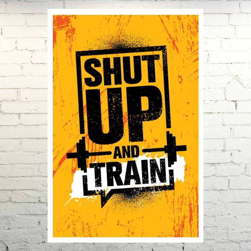 Shut up and Train - Gym Poster Quote Motivational Fitness Inspiration ...