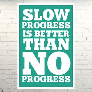 Slow Progress is Better Than No Progress - Gym Poster Quote ...