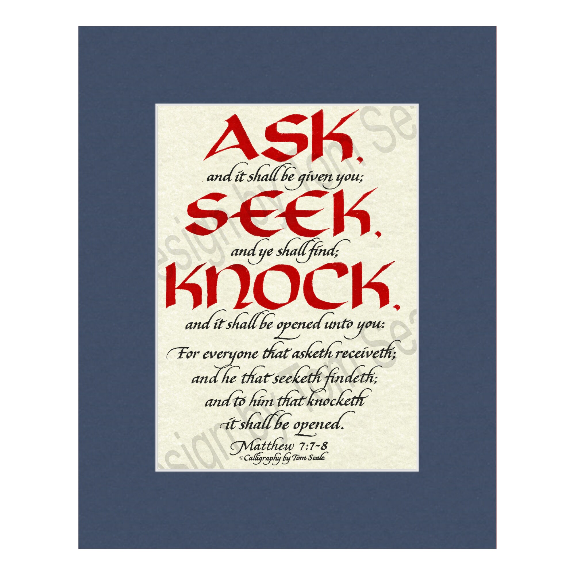Matthew 7:7-8, "ask...seek...knock..." Calligraphy Print by Tom Seale ...