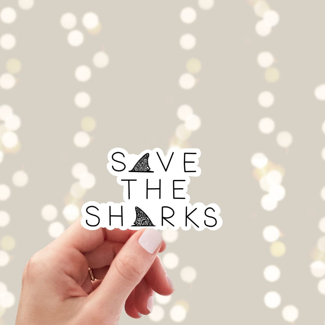 Save the Sharks Waterproof Die Cut Sticker Sharks Shark Sticker Shark ...