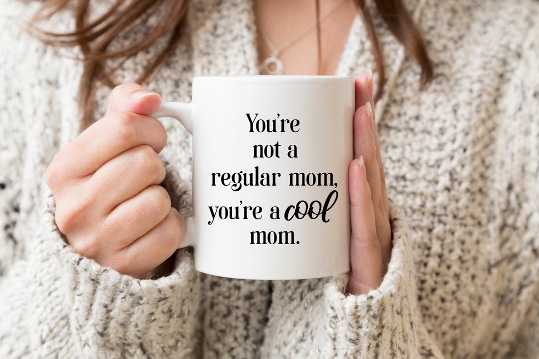 You're Not a Regular Mom You're a Cool Mom Coffee - Etsy