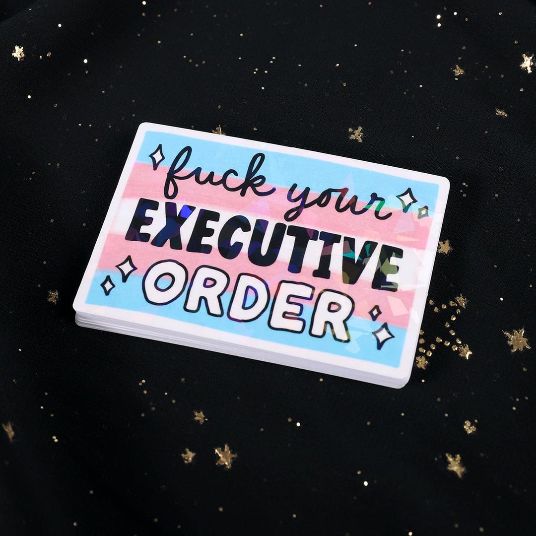 Trans Pride Flag Sticker: "fuck Your Executive Order" Holographic Decal ...