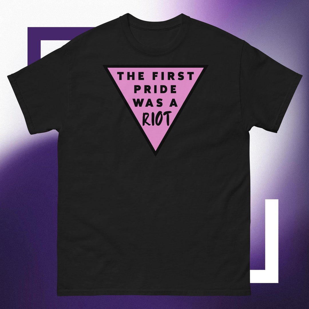 The First Pride Was a Riot LGBT Pride Protest Pink Triangle Shirt ...