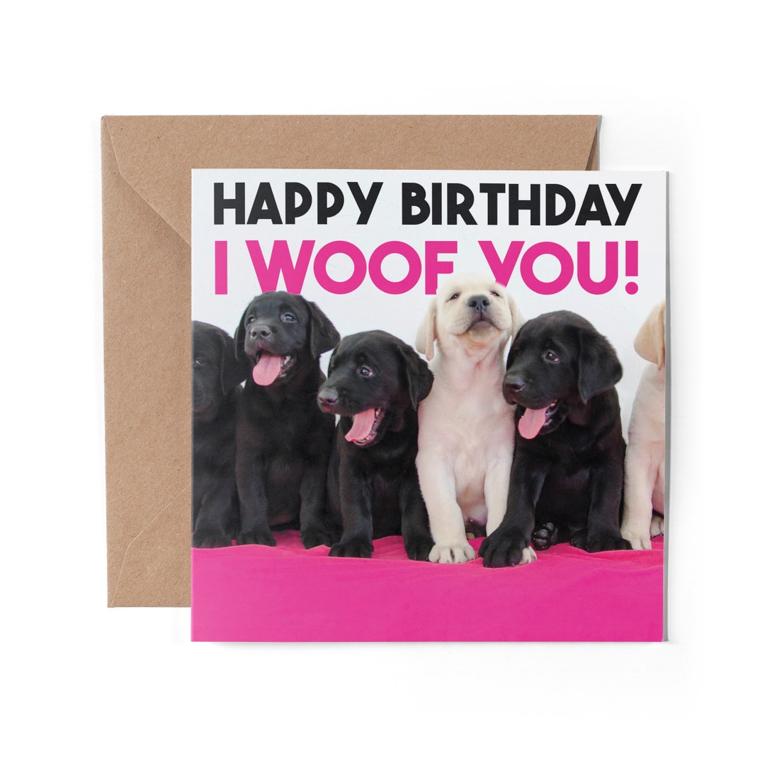 1 X Greeting Card Happy Birthday I Woof You Labrador Puppy Dogs Funny ...