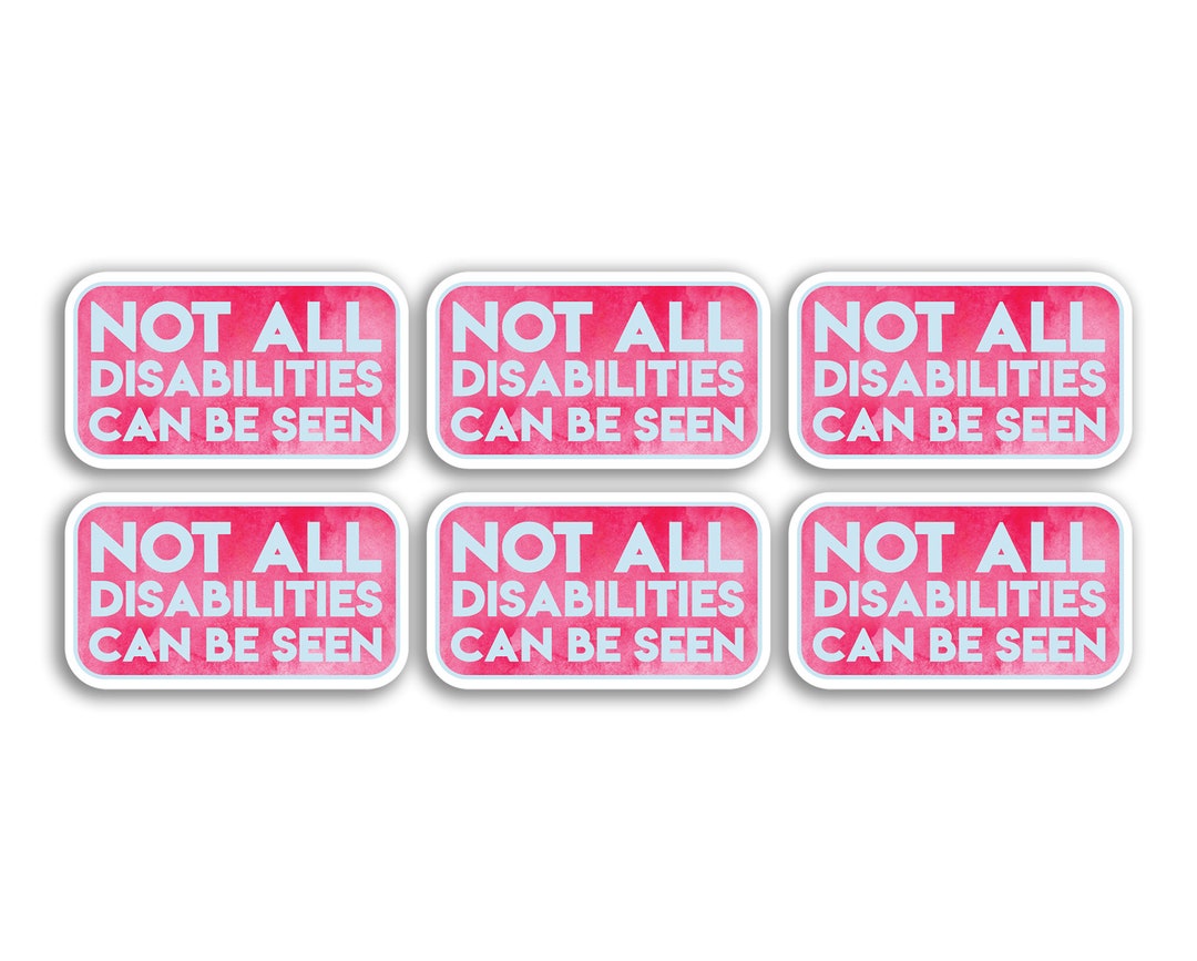 6 X 5cm Not All Disabilities Can Be Seen Vinyl Stickers - Disabled ...