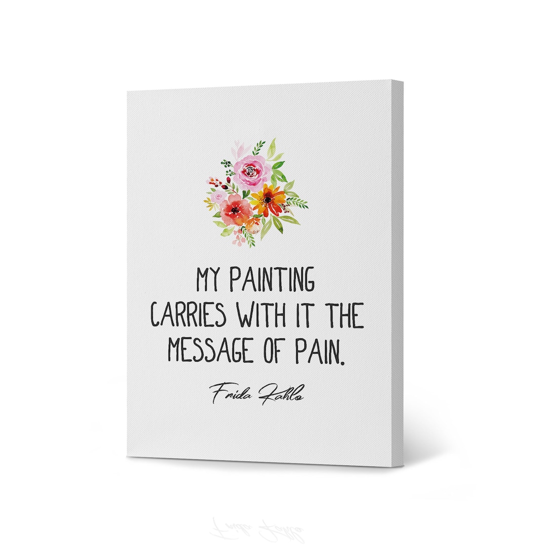 Frida Kahlo Canvas Wall Art Print My Painting Carries Motivational ...