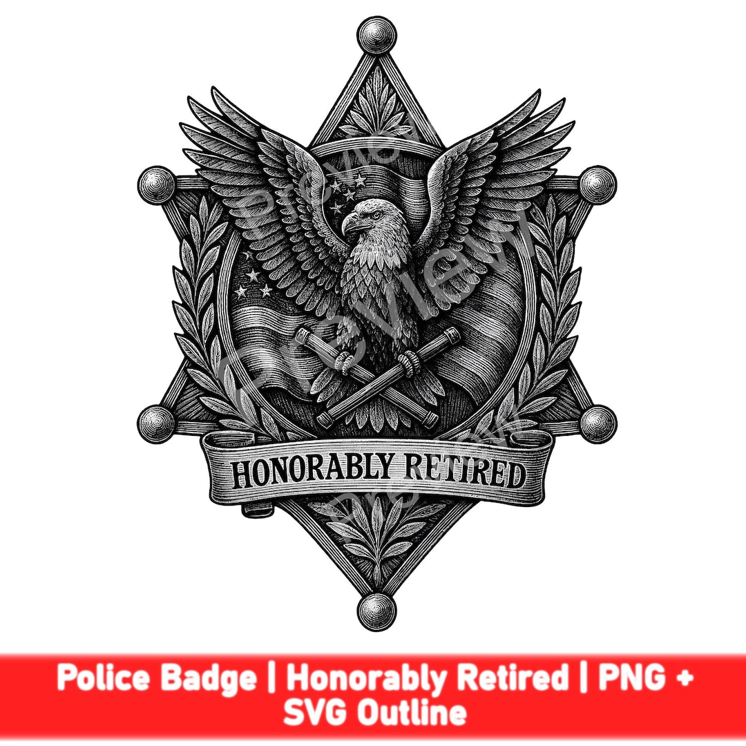 Police Retirement Badge PNG SVG | Honorably Retired Eagle Emblem, Laser ...
