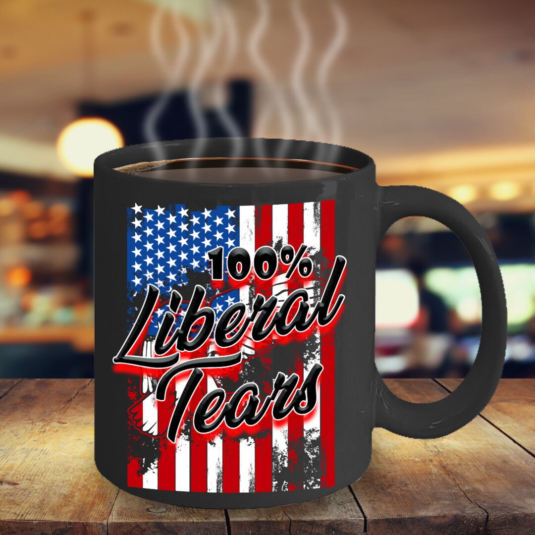 Liberal Tears Mug - Funny Coffee Mug - Political Novelty Cup Great Gift ...
