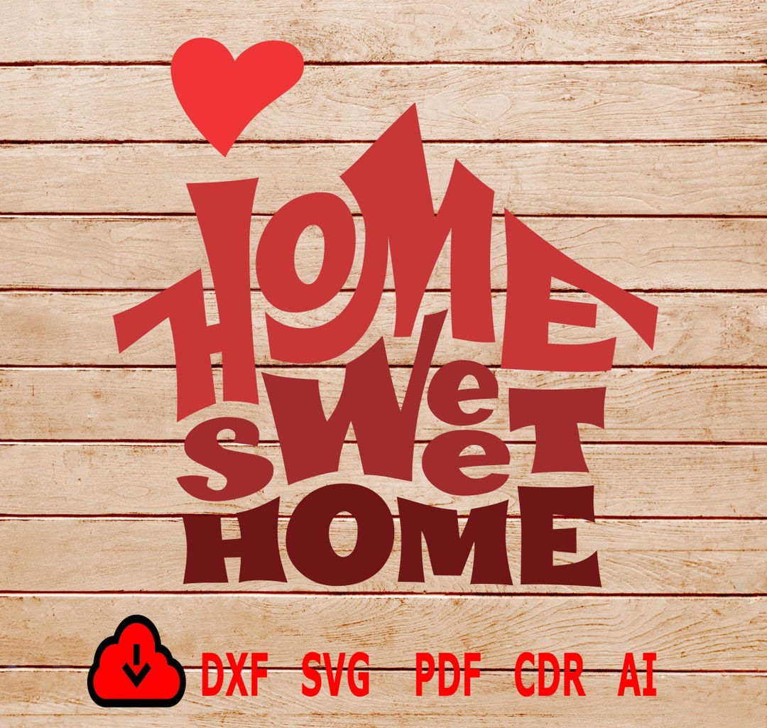 Home Seet Home Signe SVG, Home Sweet Home Laser Cut SVG, Decoration ...