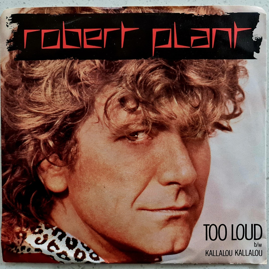 Robert Plant - Too Loud / Kallalou Kallalou - 1985 - 7" Canadian Import ...