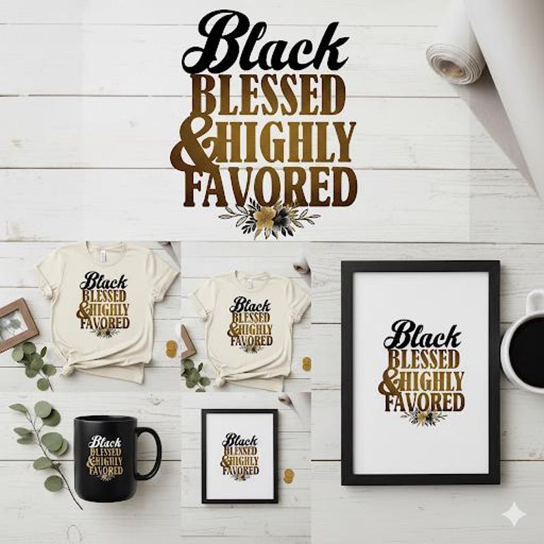 Black Blessed & Highly Favored PNG/SVG/JPG | Christian Affirmation ...