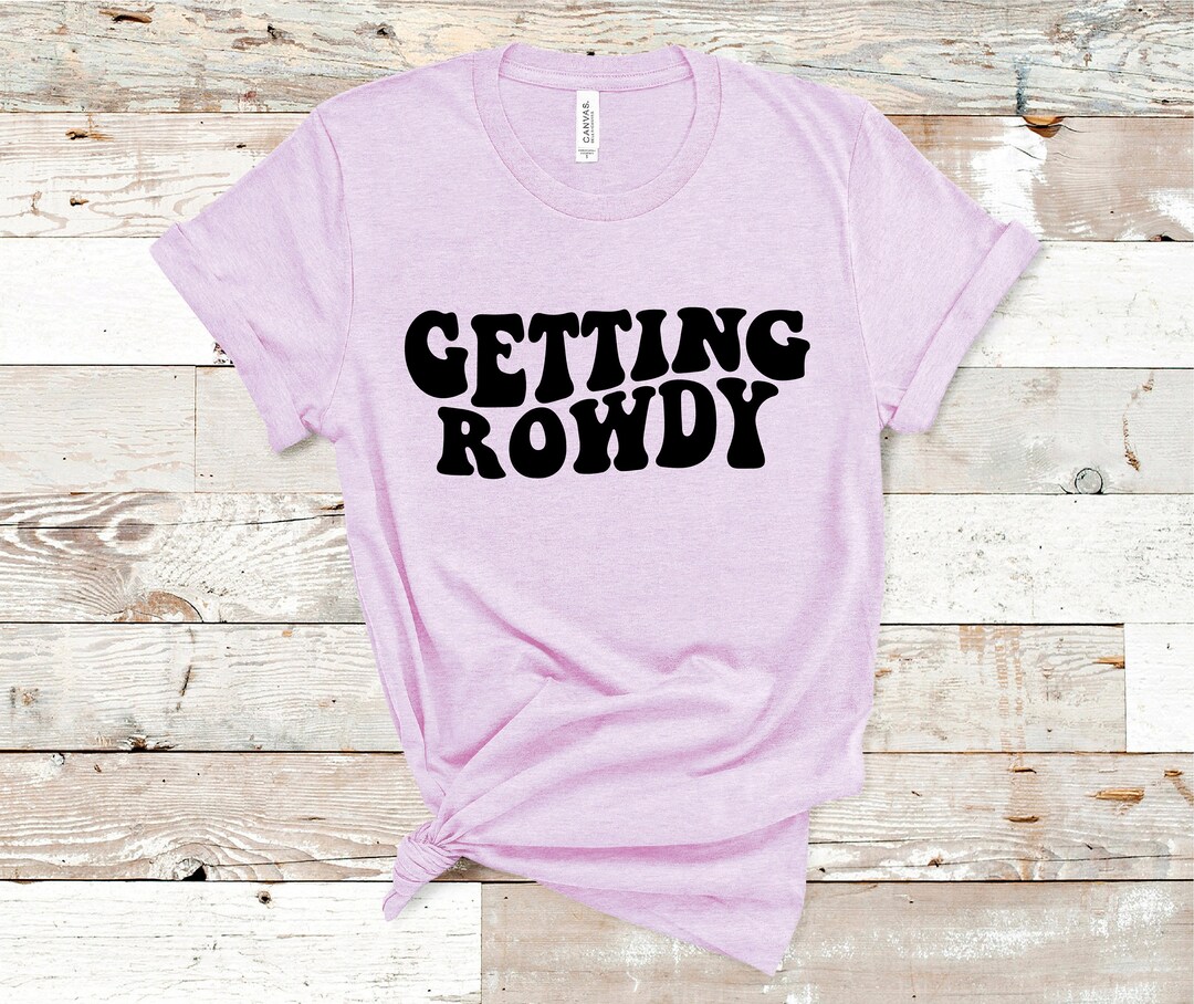 Getting Rowdy Shirt, Bachelorette Party Shirt, Personalized Married ...